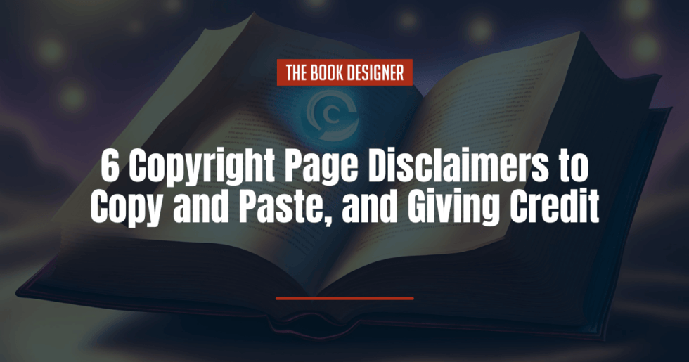 6 Copyright Page Disclaimers to Copy and Paste Into Your Book