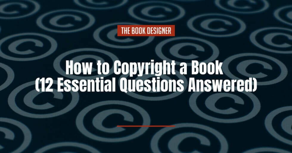 How to Copyright a Book (12 Essential Questions Answered)
