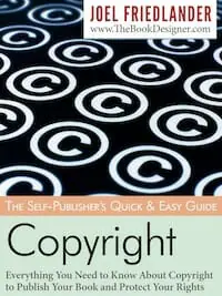 Self-Publisher's Quick Guide to Copyright: A Report