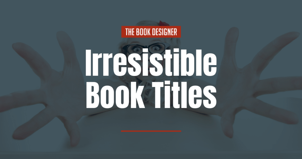 The ABCD Formula for Irresistible Book Titles