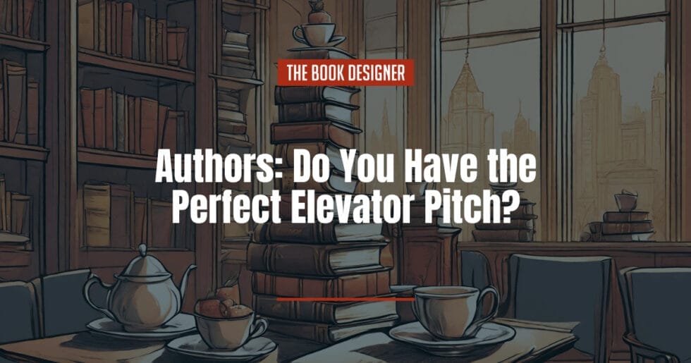 Authors: Do You Have the Perfect Elevator Pitch?
