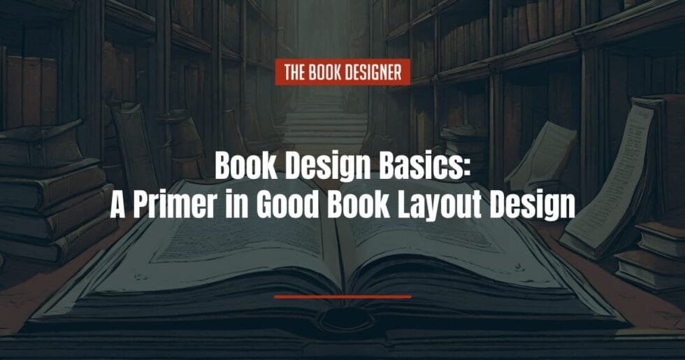 Book Design Basics: A Primer in Good Book Layout Design