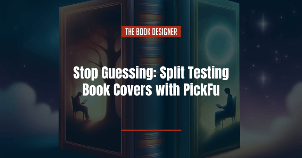 Stop Guessing: Split Testing Book Covers with PickFu - The Book Designer