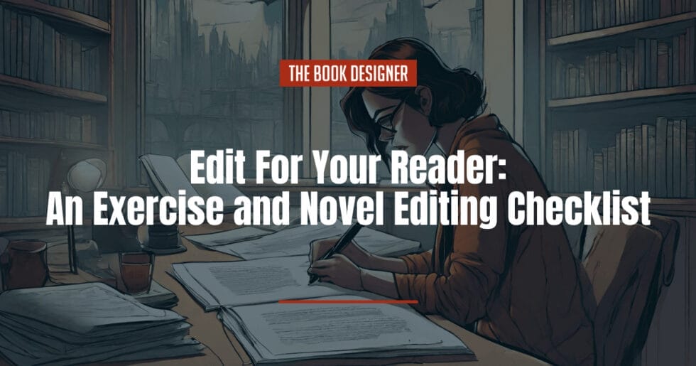 An Exercise and Novel Editing Checklist to Edit for Your Reader