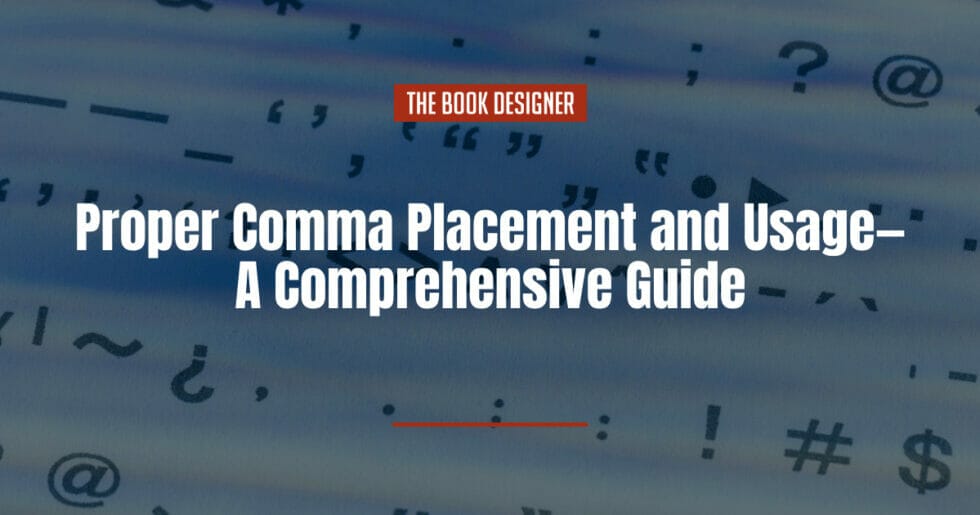 Proper Comma Placement and Usage—A Comprehensive Guide - The Book Designer