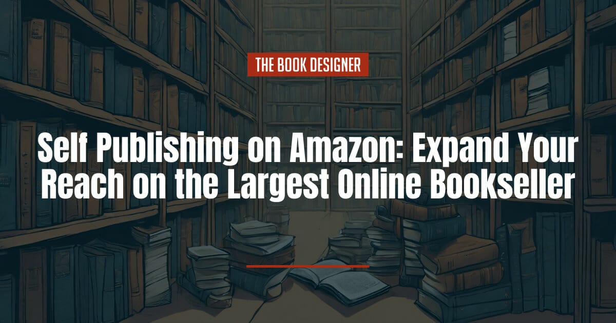 Self Publishing on Amazon: Expand Your Reach on the Largest Online ...
