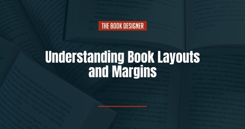 Book Layouts and Page Margins: Everything You Need to Know