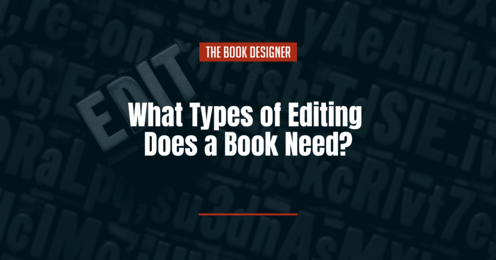 What Types of Editing Does a Book Need? (6 Types To Know)