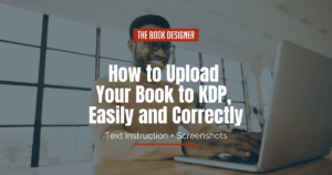 How to Upload Your Book to KDP, Easily and Correctly