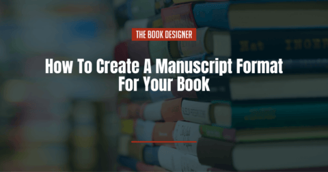 How To Create A Manuscript Format For Your Book In 5 Simple Steps - The Book Designer