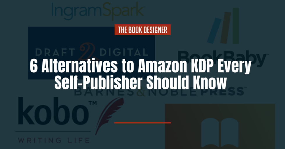 6 Alternatives to Amazon KDP Every Self-Publisher Should Know - The ...