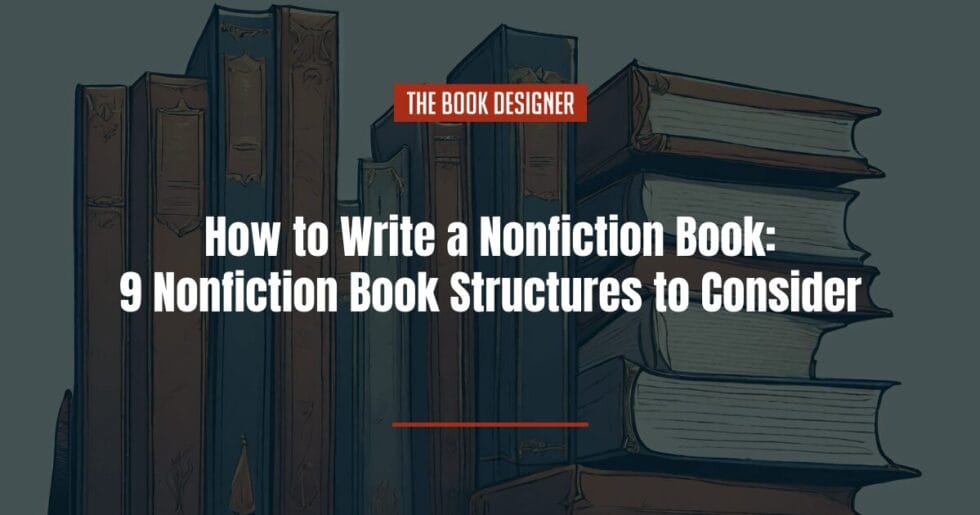 How to Write a Nonfiction Book: 9 Nonfiction Book Structures to Consider