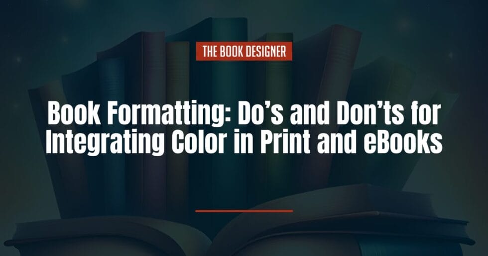 Book Formatting: Smart Do’s and Don’ts for Integrating Color in Print ...