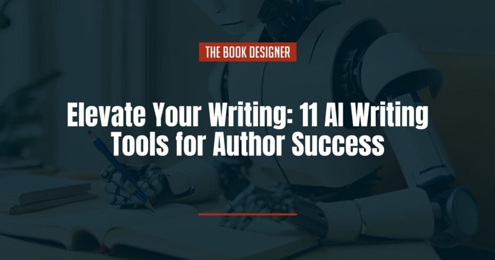 Elevate Your Writing: 11 AI Writing Tools for Author Success - The Book ...