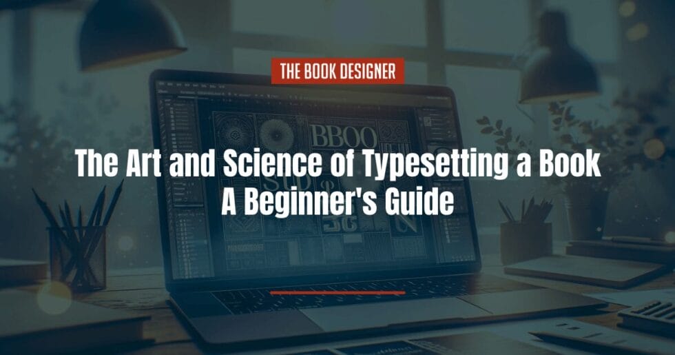 Typesetting a Book: A Beginner’s Guide to Perfecting Your Pages with ...